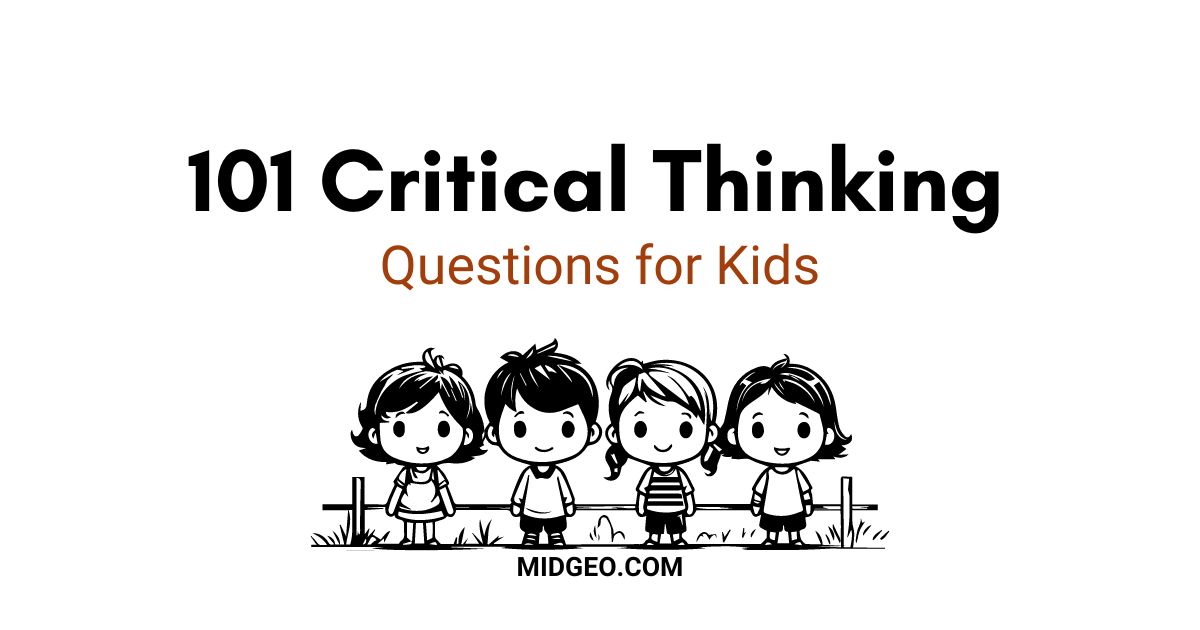 101 Critical Thinking Questions For Kids: A Guide To Nurturing Young Minds