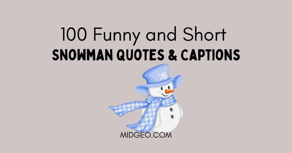 100 Funny And Short Snowman Quotes & Captions